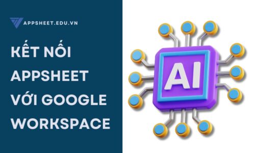 Hướng dẫn cách tích hợp AppSheet vào Google Workspace